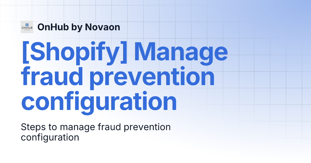 [Shopify] Manage fraud prevention configuration | OnHub by Novaon