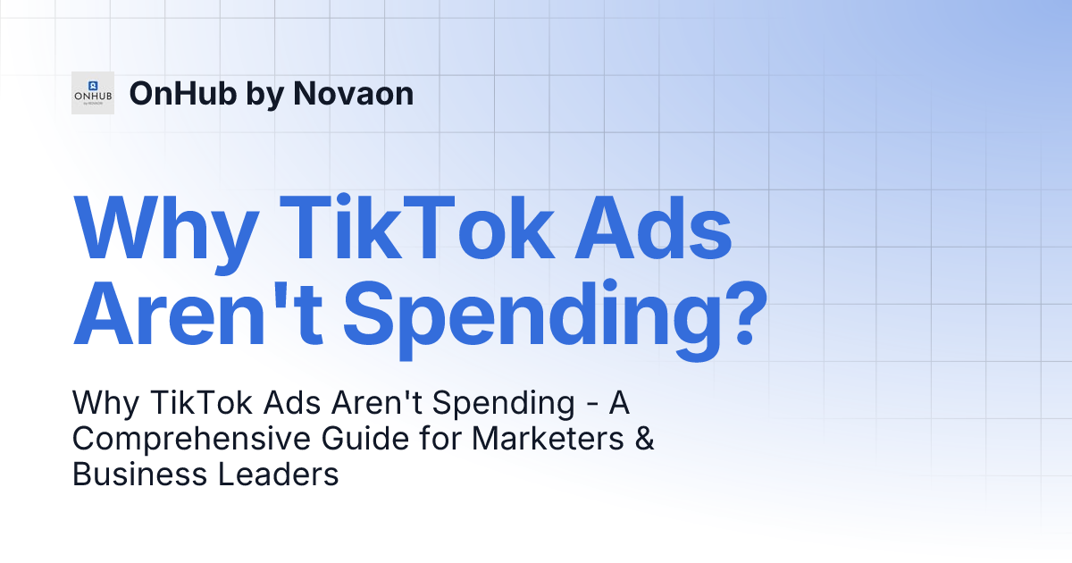 Why TikTok Ads Aren't Spending? | OnHub by Novaon