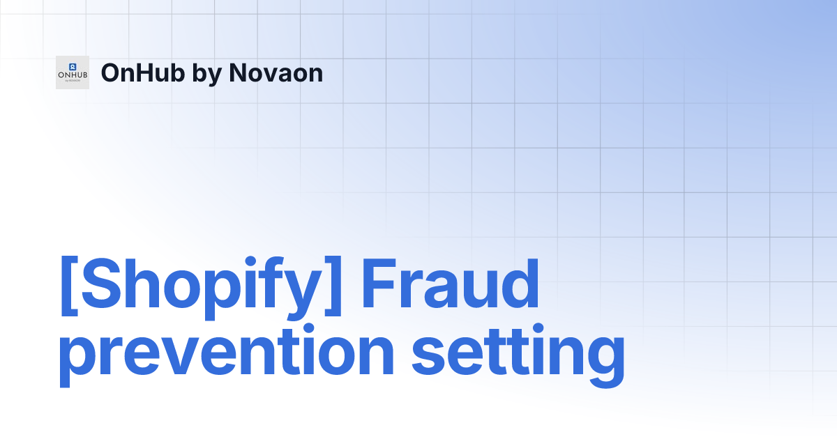 [Shopify] Fraud prevention setting | OnHub by Novaon